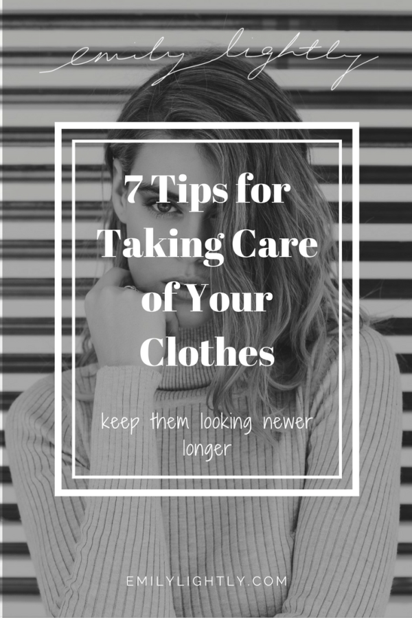 7 Tips for Taking Care of Your Clothes - Emily Lightly