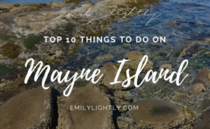 Top 10 Things to Do on Mayne Island - Emily Lightly