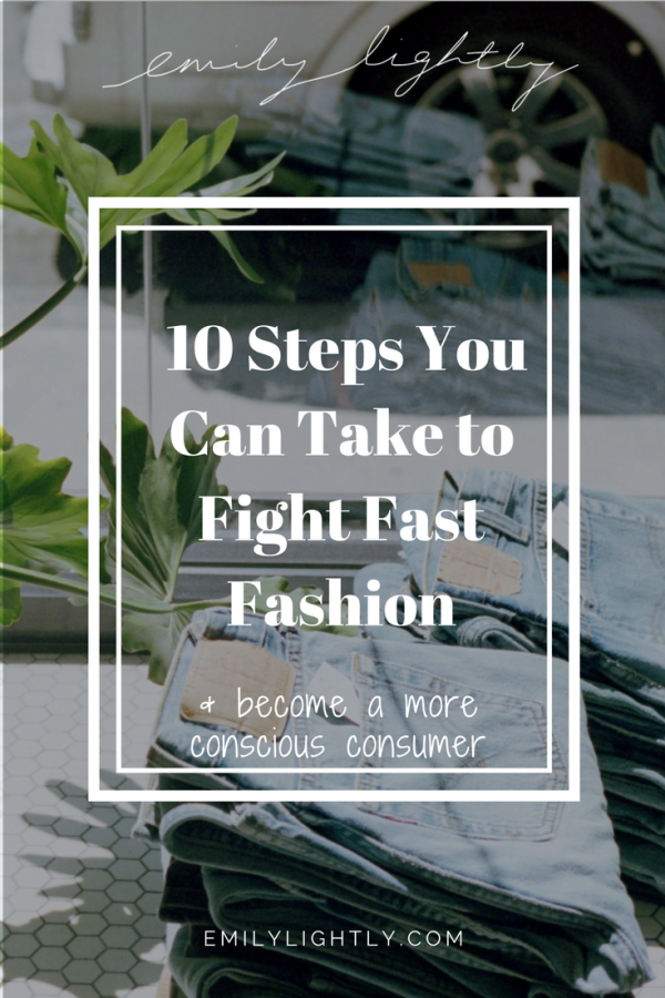 10 Steps You Can Take to Fight Fast Fashion - Emily Lightly