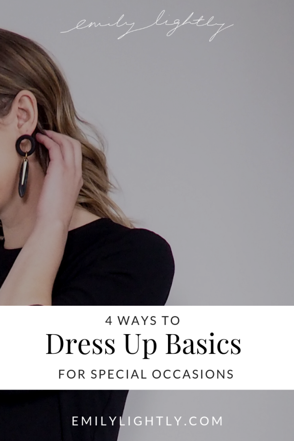 4 Ways to Dress Up Basics for Special Occasions - Emily Lightly