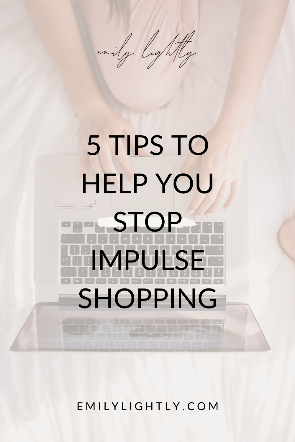 5 Tips to Help You Stop Impulse Shopping - Emily Lightly