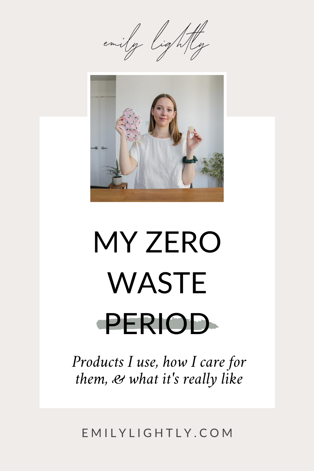 My Zero Waste Period Routine + Products I Use - Emily Lightly